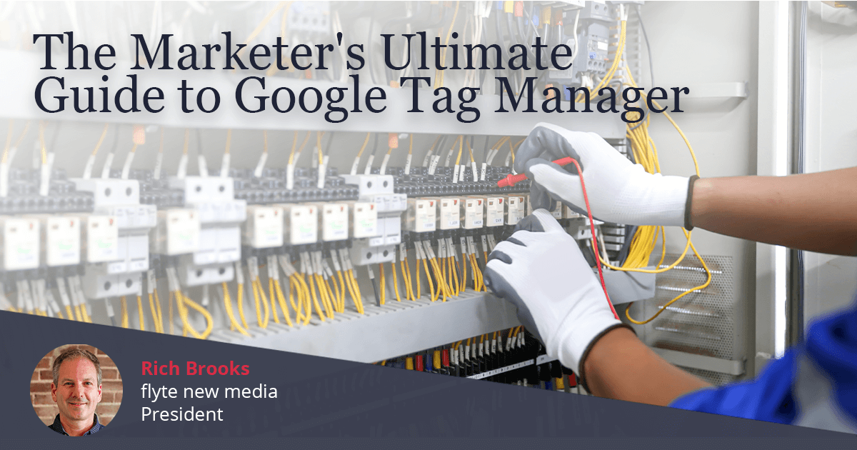 The Marketer's Ultimate Guide to Google Tag Manager