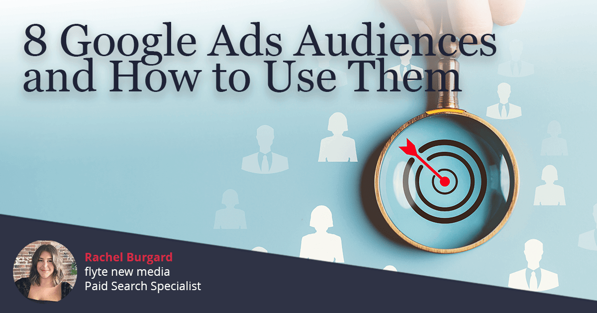 8 Google Ads Audiences and How to Use Them